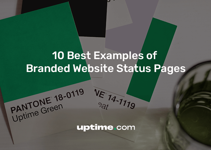 10 Best Examples of Branded Website Status Pages