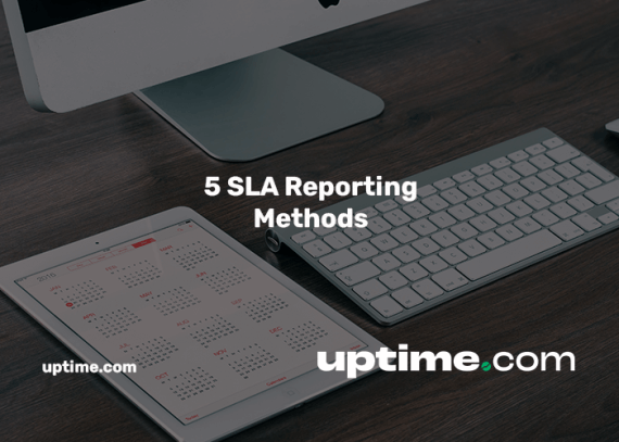 SLA Reporting: Tips & Best Practices Uptime.com