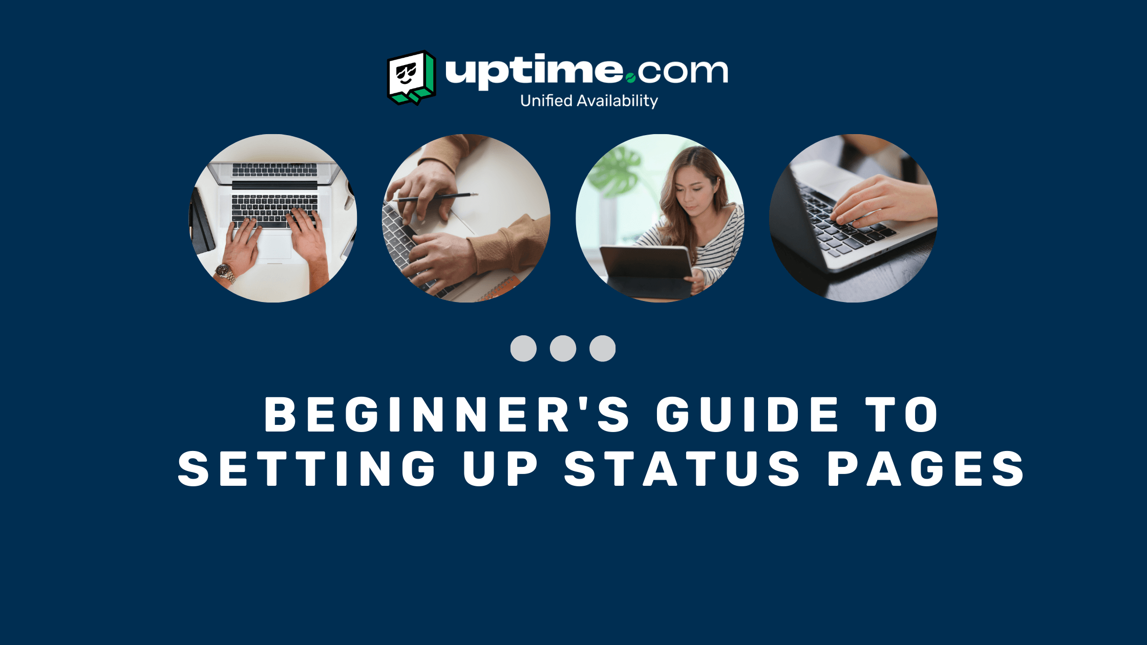 A Beginner's Guide to Setting Up Status Pages with Uptime.com