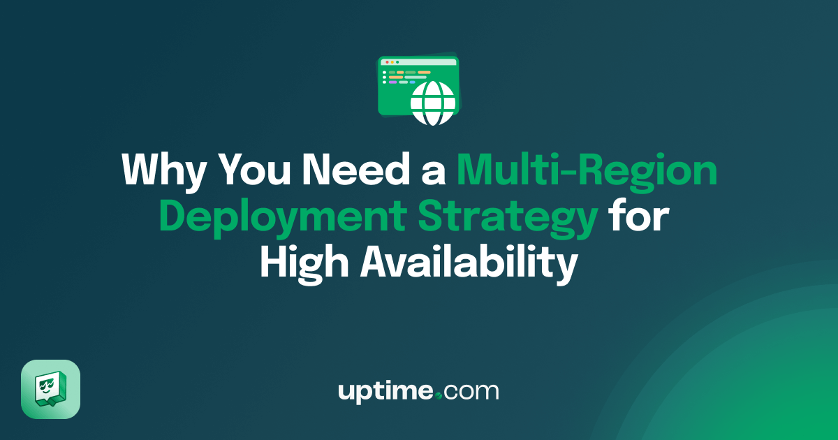 Why You Need a Multi-Region Deployment Strategy for Availability