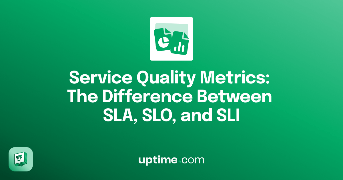 The Difference Between SLA, SLO, and SLI Service Quality Metrics